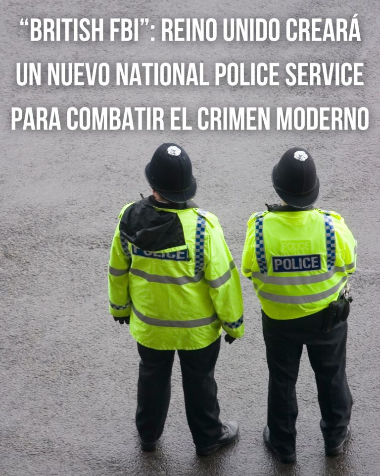 Reino Unido crea “British FBI”: nuevo National Police Service 2026 ...